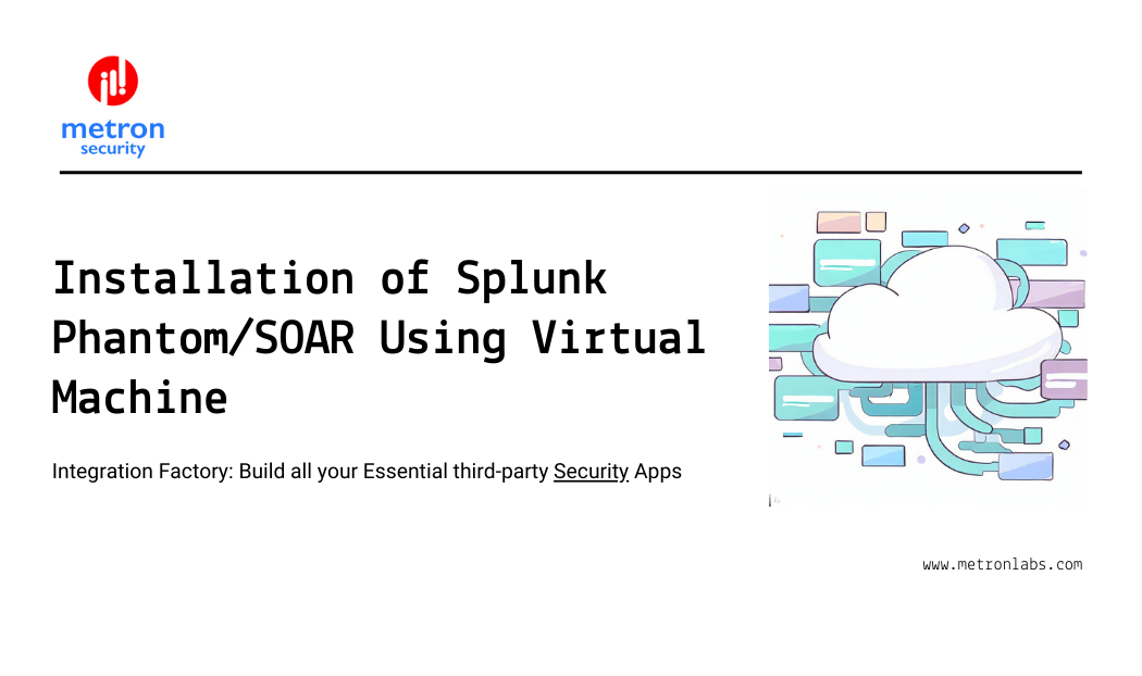 Installation of Splunk Phantom/SOAR Using Virtual Machine Installation of Splunk Phantom/SOAR Using Virtual Machine
