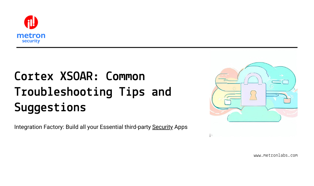 Cortex XSOAR: Common Troubleshooting Tips and Suggestions Cortex XSOAR: Common Troubleshooting Tips and Suggestions