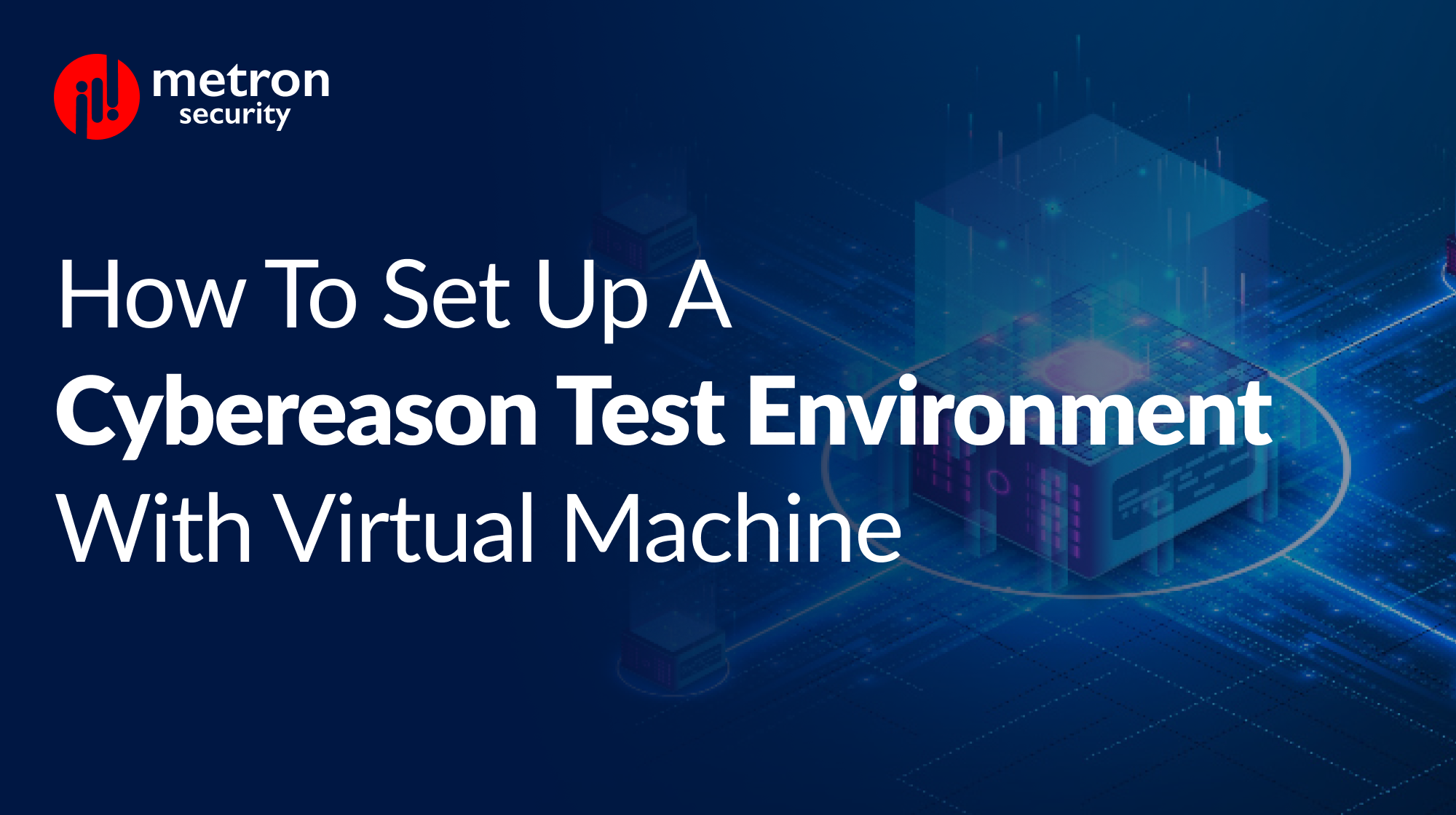How to Set Up a Cybereason Test Environment with Virtual Machine