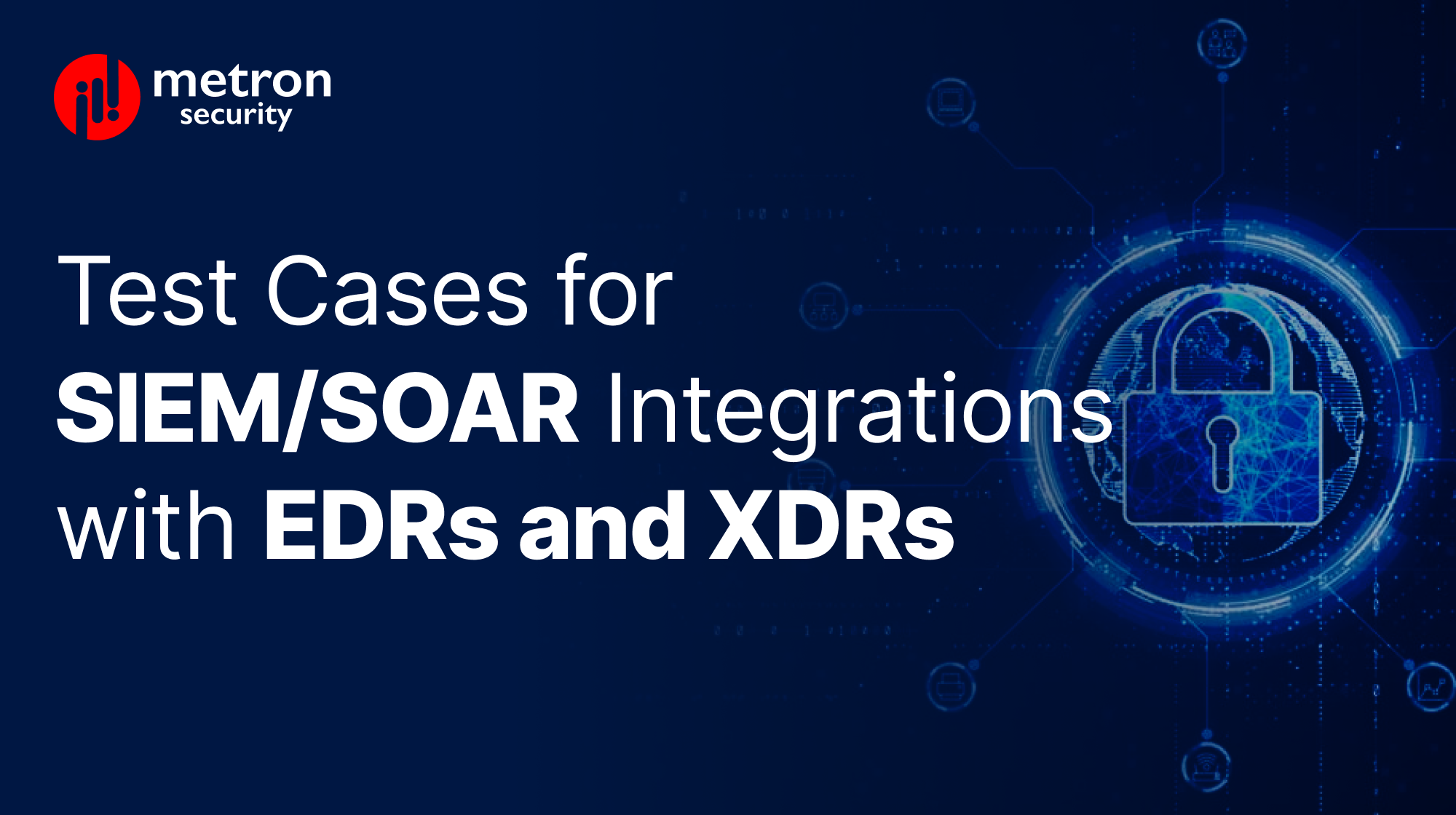 Common Test Cases for Integrations: SIEM/SOAR with EDRs and XDRs