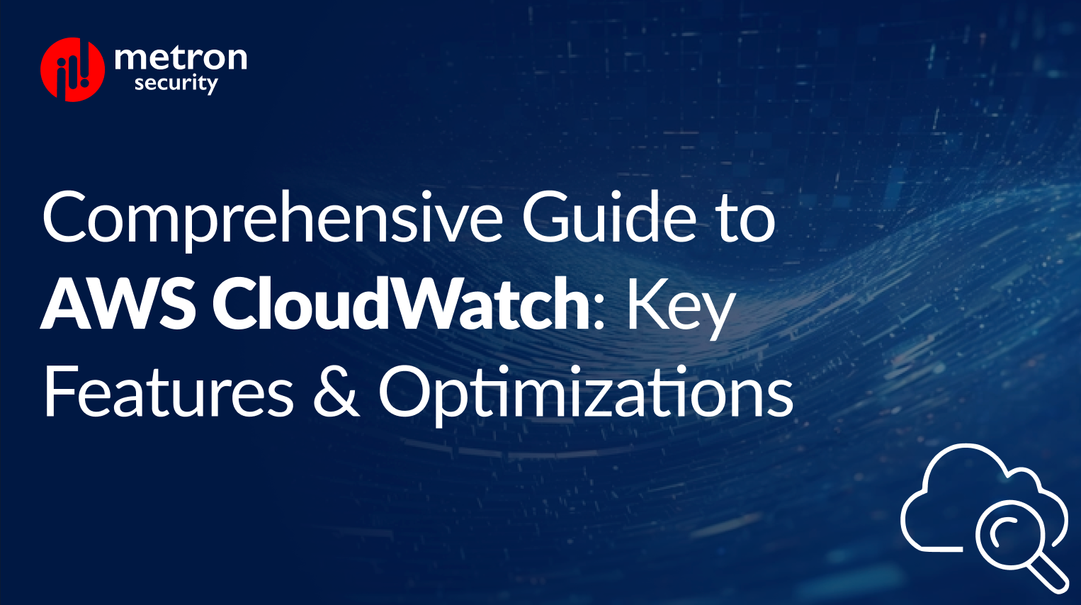 AWS CloudWatch: Your Complete Guide to Features & Solutions
