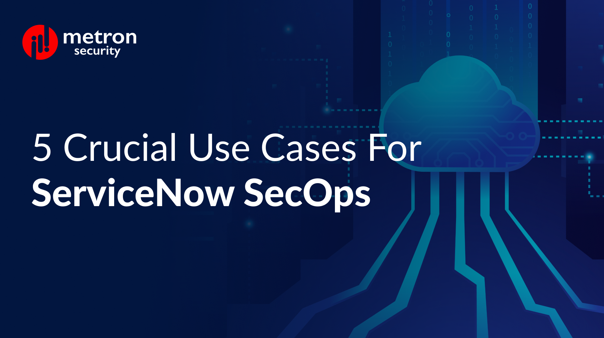 5 Crucial Security Use Cases for ServiceNow SecOps