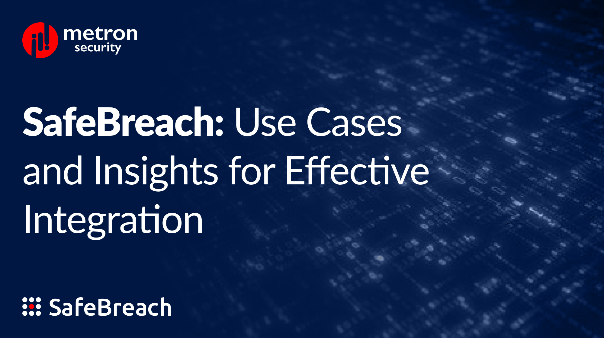 Integrating with SafeBreach: Key Use Cases & Benefits