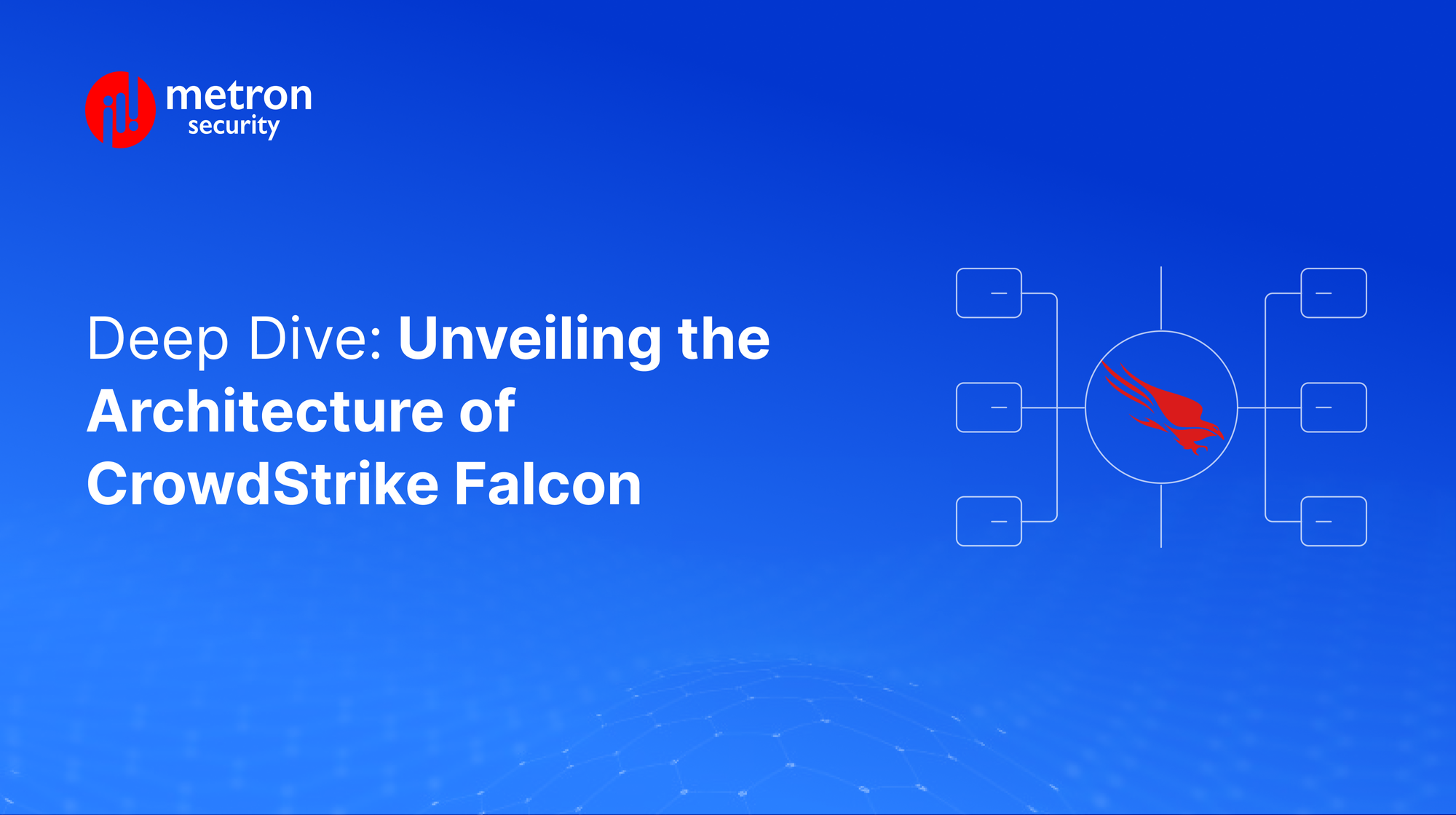 Deep Dive: Unveiling the Architecture of CrowdStrike Falcon