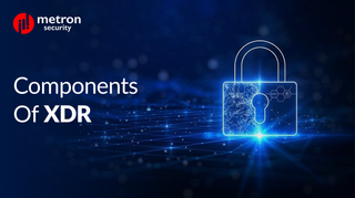 Understanding XDR: Key Components of Extended Detection & Response