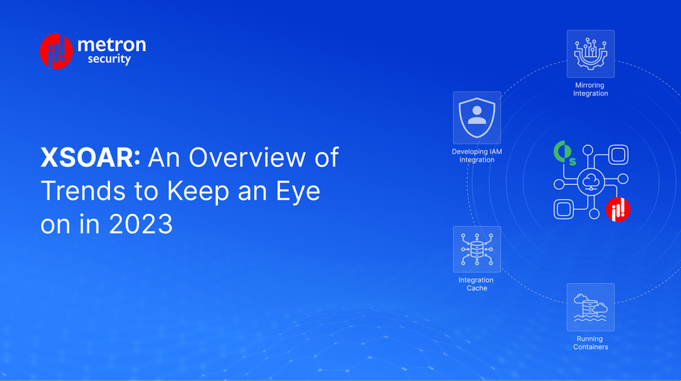 XSOAR :An Overview of Trends to Keep an Eye on it 2023
